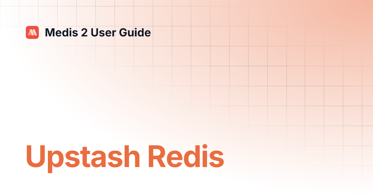 Upstash Redis | Medis 2 User Guide
